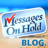 Messages On Hold Blog - Customer Service, Marketing, Branding